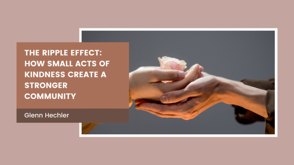 The Ripple Effect: How Small Acts Of Kindness Create A Stronger ...